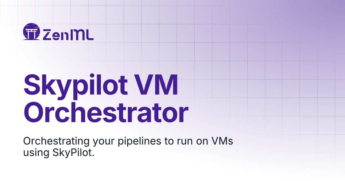 Skypilot VM Orchestrator | Stacks | ZenML - Bridging the gap between ML ...
