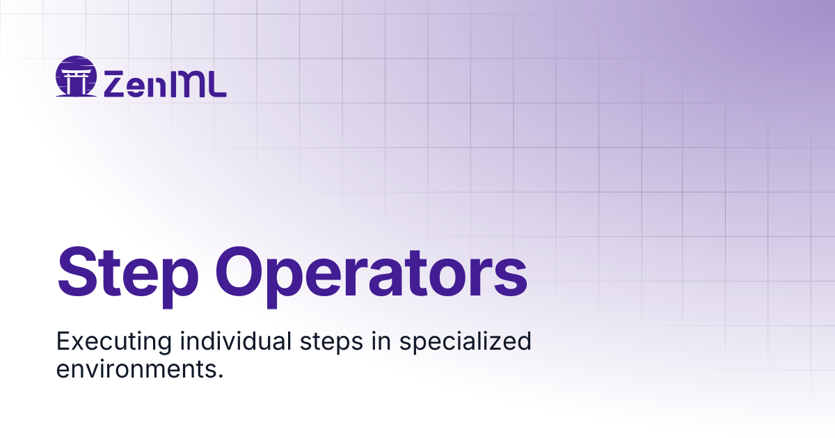 Step Operators | Stacks | ZenML - Bridging the gap between ML & Ops