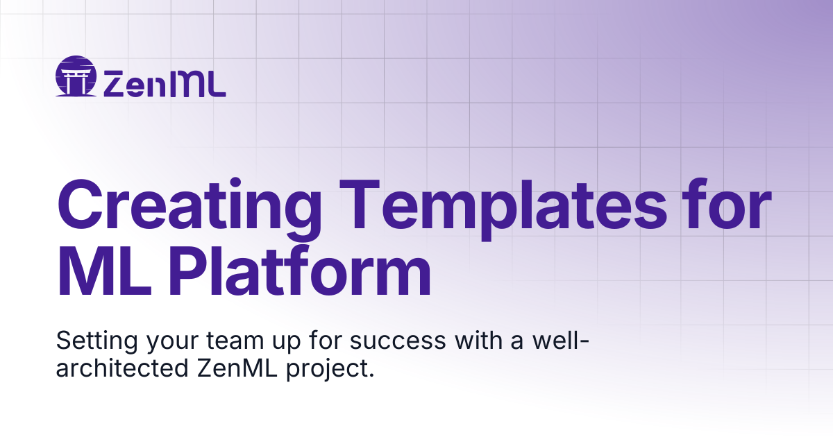 Creating Templates for ML Platform | Learn | ZenML - Bridging the gap ...